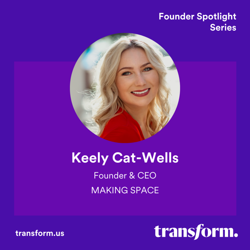 Transform Spotlight Series: Founder | Keely Cat-Wells of Making Space ...
